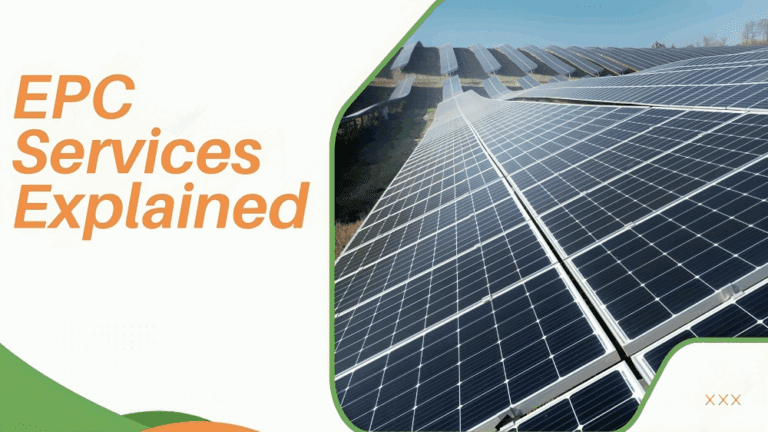 Solar EPC Services: A Complete Guide from Design to Installation